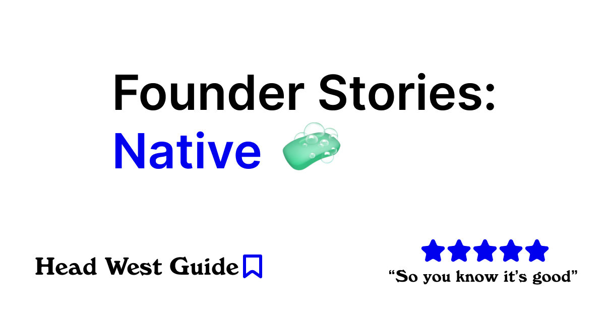 How the Founder of Native Turned a $1,000 Investment Into a $100M Exit in 2.5 Years